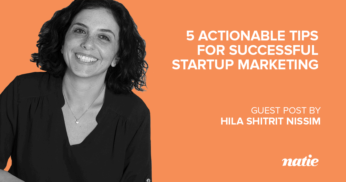 5 Tips for Successful Startup Marketing - by Hila Shitrit Nissim ...